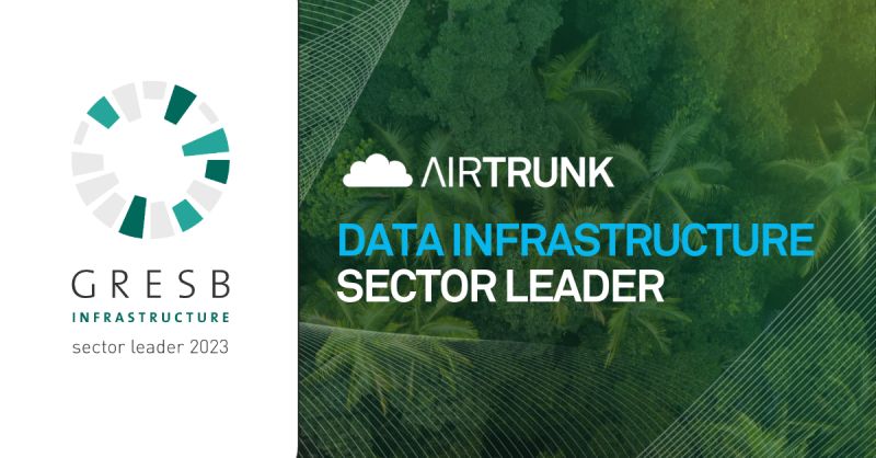 AirTrunk has secured top spot as ‘Data Infrastructure Sector Leader’ by GRESB | AirTrunk
