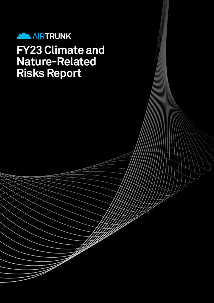 AirTrunk FY23 Climate and Nature-Related Risks Report | AirTrunk